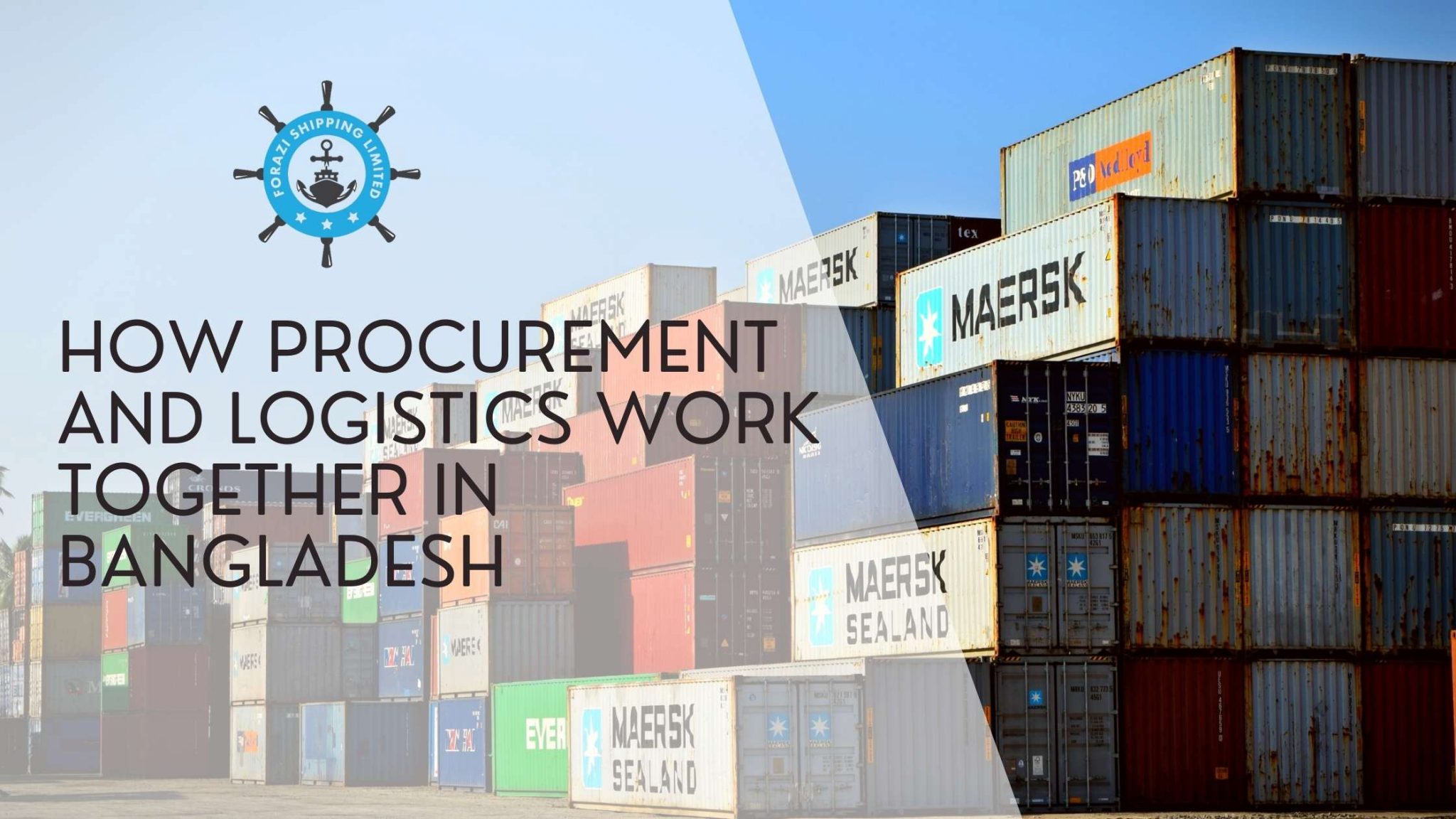 How Procurement and Logistics Work Together in Bangladesh - Forazi ...